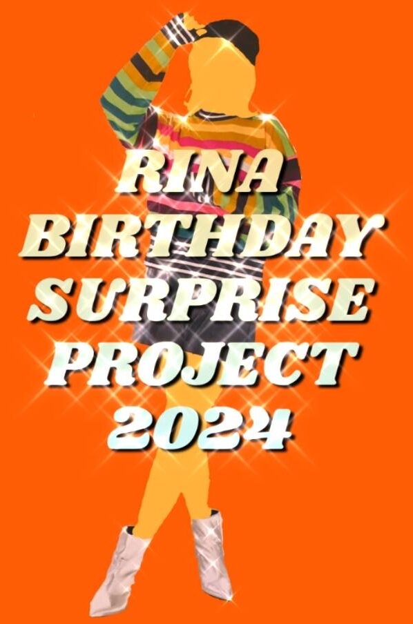 Rina Birthday Surprise Project 2024 - RINA＆KKUC.C FAN SITE
